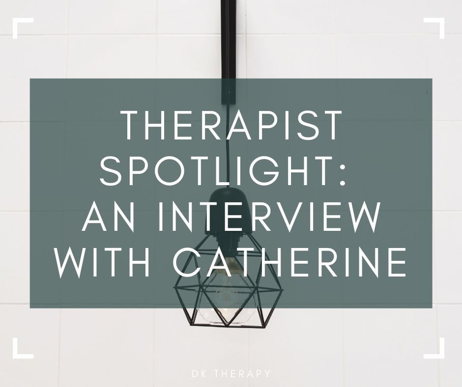 Therapist Spotlight: An Interview with Catherine Watson - DK Therapy