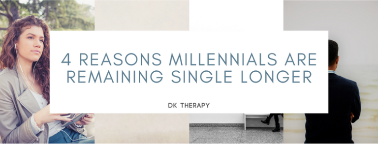 4 Simple Reasons Why Millennials Remain Single Longer - DK Therapy