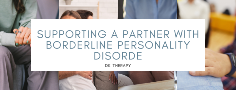 How to Support a Partner with Borderline Personality Disorder - DK Therapy