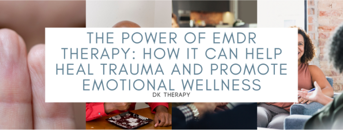 EMDR Therapy: How it Can Help Heal Trauma and Promote Emotional ...