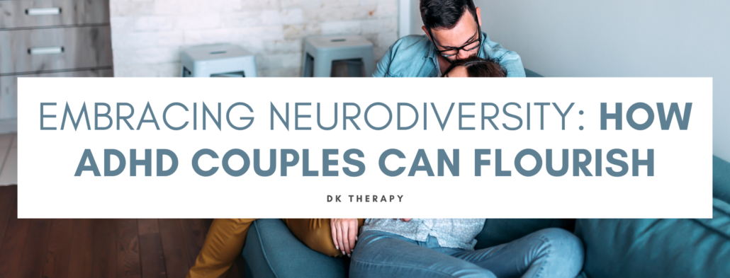 Embracing Neurodiversity: How ADHD Couples Can Flourish