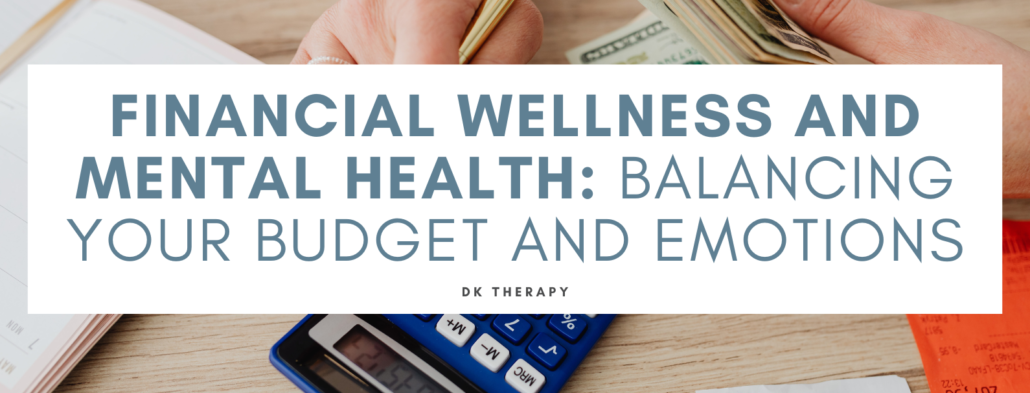 Financial Wellness and Mental Health: Balancing Your Budget and ...