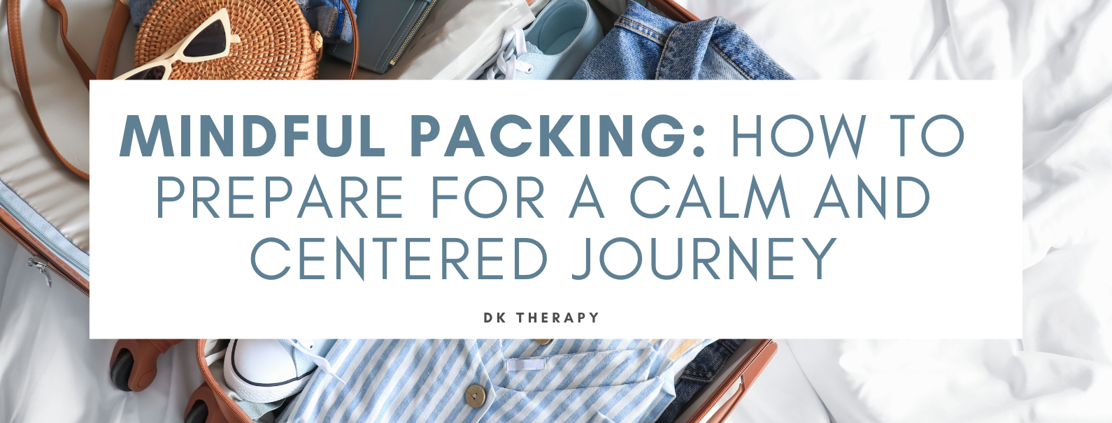 Mindful Packing: How to Prepare for a Calm and Centered Journey - DK ...
