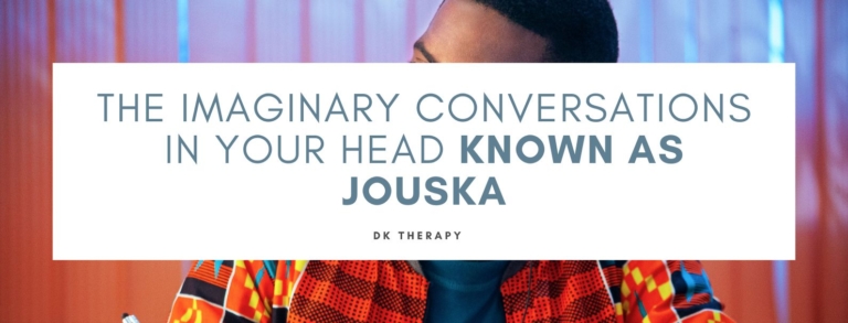 The Imaginary Conversations in Your Head Known as Jouska - DK Therapy