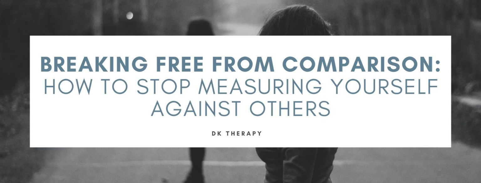 Breaking Free from Comparison: How to Stop Measuring Yourself Against ...